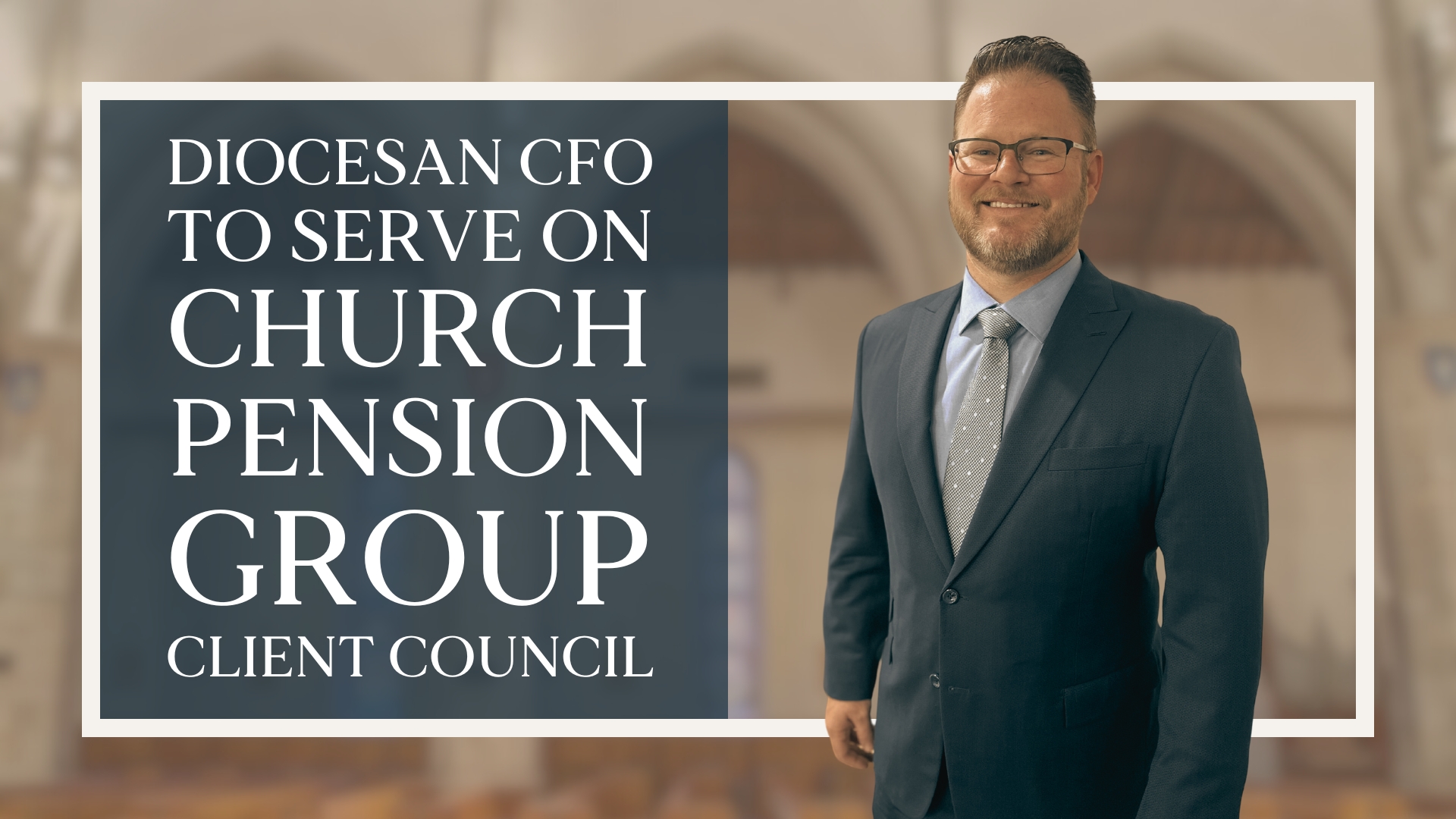 Diocesan CFO to Serve on Church Pension Group Client Council ...