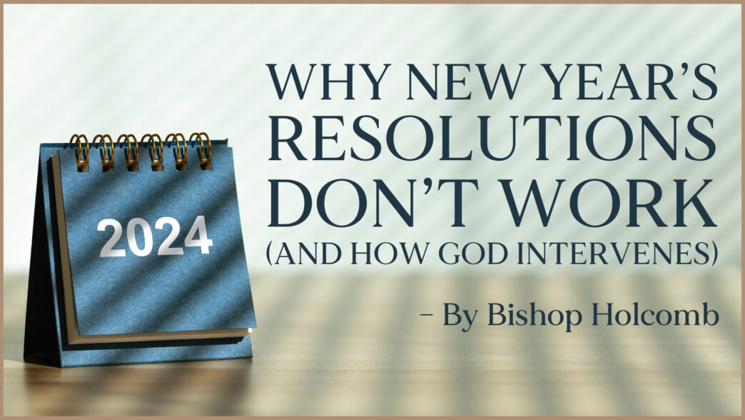 Why New Year’s Resolutions Don’t Work (and How God Intervenes ...